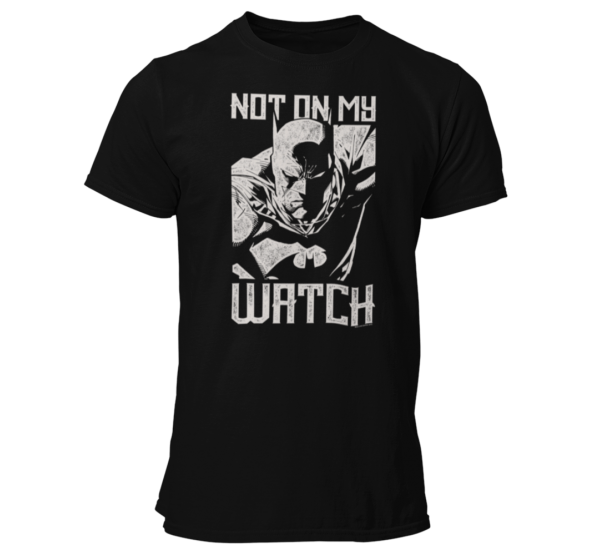 Not on My Watch - Los Mejores Diseños Geek | HappyHill Shop